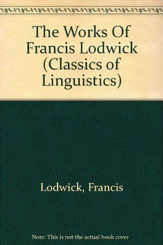 The works of Francis Lodwick: A study of his writings in the ...