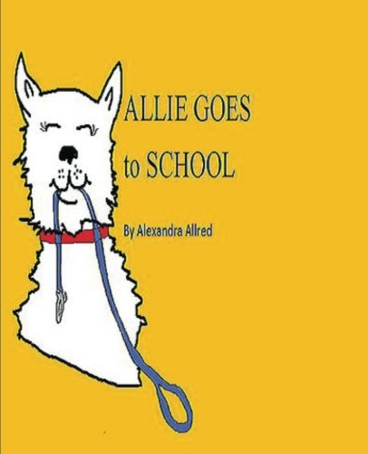 Allie Goes To School: Allred, Alexandra: 9780983823056: Amazon.com: Books