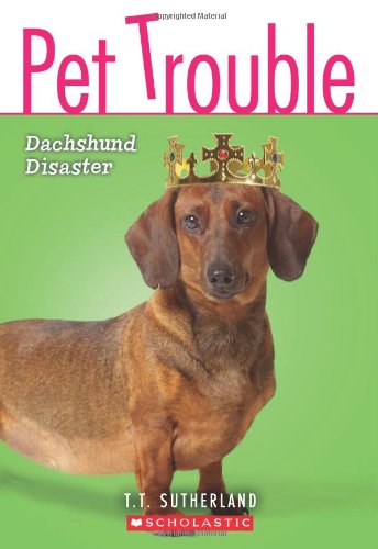 Pet Trouble #8: Dachshund Disaster: Sutherland, Tui T: 9780545202725 ...