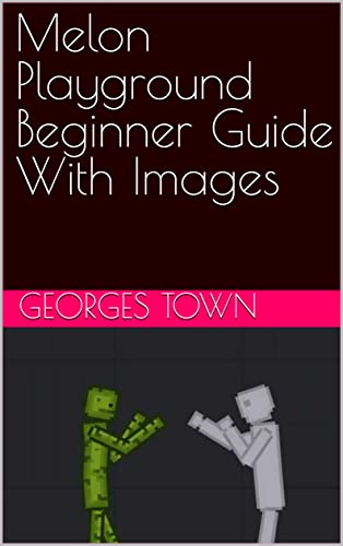Melon Playground Beginner Guide With Images - Kindle edition by town, georges. Humor ...