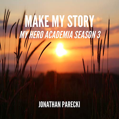 Make My Story (From: "My Hero Academia Season 3") by Jonathan Parecki ...
