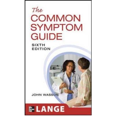 [ THE COMMON SYMPTOM GUIDE: A GUIDE TO THE EVALUATION OF COMMON ADULT ...