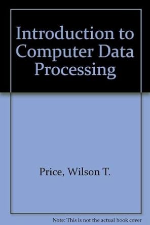 Introduction to Computer Data Processing: Price, Wilson T ...