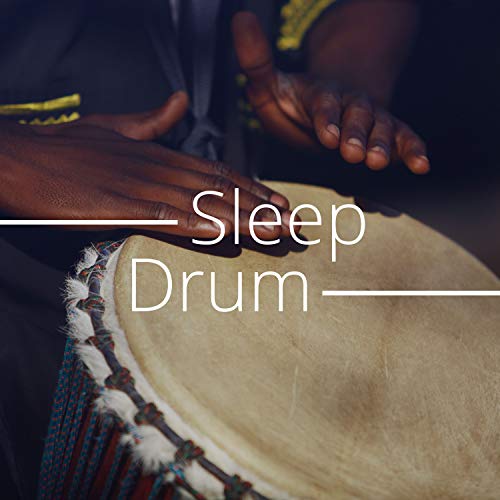 Play Sleep Drum - African Drums for Sleeping by Drums World Collective ...