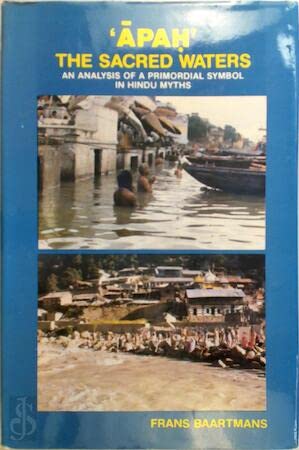 Buy Apah, the Sacred Waters: Analysis of a Primordial Symbol in Hindu ...