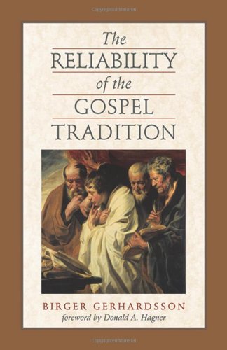 The Reliability of the Gospel Tradition: Gerhardsson, Birger, Hagner ...