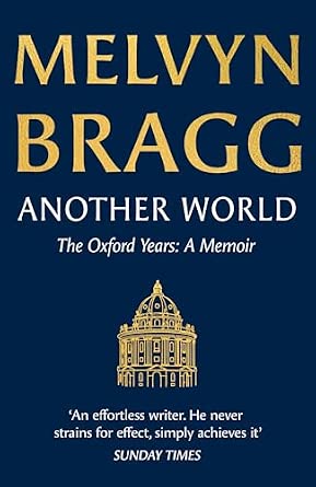Another World: The Oxford Years: Amazon.co.uk: Bragg, Melvyn ...