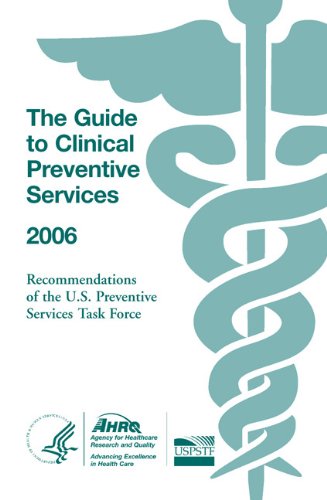 The Guide to Clinical Preventive Services 2006: Recommendations of the ...