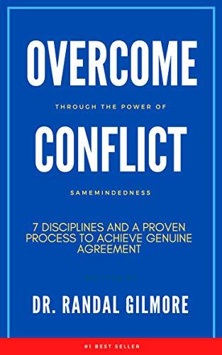 Overcome Conflict Through the Power of Samemindedness: 7 Disciplines ...