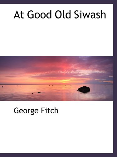 At Good Old Siwash: Fitch, George: 9780554500089: Amazon.com: Books