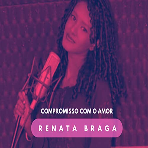 Play Compromisso Com o Amor by Renata Braga on Amazon Music Unlimited