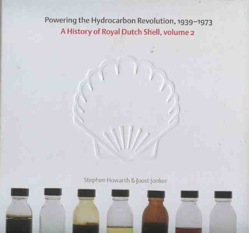 Powering the Hydrocarbon Revolution 1939-1973 (A History of Royal Dutch ...