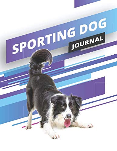 Sporting Dog Journal: 1 Year Competition and Training Journal: Patrick ...