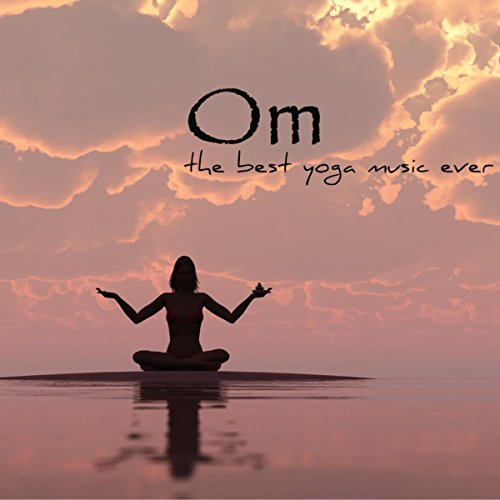 Om – The Best Yoga Music Ever, Amazing Relaxing Sounds for Yoga ...