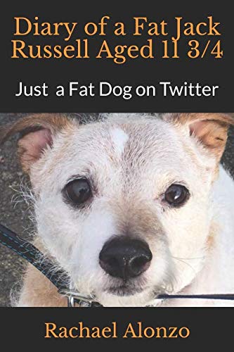 Amazon.com: Diary of a Fat Jack Russell Aged 11 3/4: 9781543103267 ...