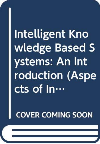 Buy Intelligent Knowledge Based Systems: An Introduction (Aspects of Information Technology S ...