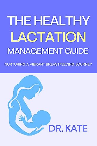 Amazon.co.jp: The Healthy Lactation Management Guide: Nurturing a ...