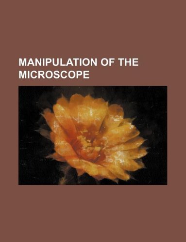 Manipulation of the Microscope: Books Group: 9781231034750: Amazon.com ...