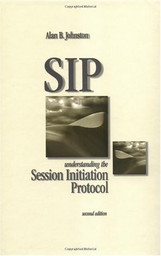 S I P: Understanding the Session Initiation Protocol (Artech House Telecommunications Library ...