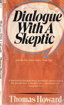 Dialogue with a Skeptic: Thomas Howard: 9780891291862: Amazon.com: Books