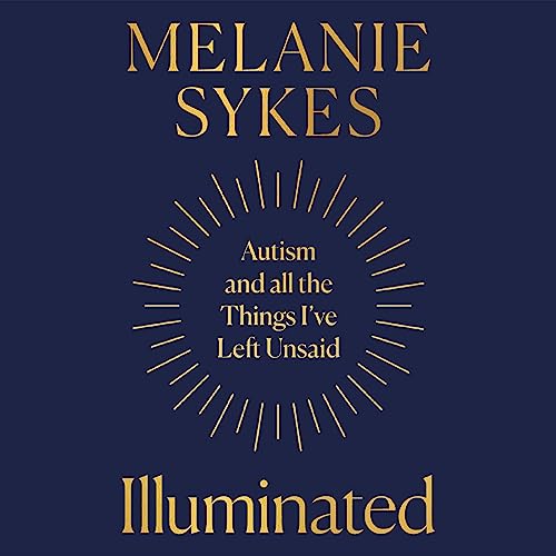 Illuminated: Autism & All the Things I’ve Left Unsaid (Audio Download ...