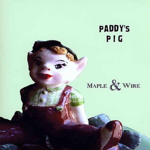 Play Maple & Wire by Paddy's Pig on Amazon Music