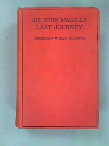 Sir John Magill's last journey;: An Inspector French case,: Crofts ...
