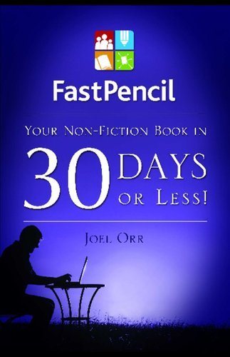 FastPencil Your Non-Fiction Book in 30 Days! Joel's BookProgram™ and ...