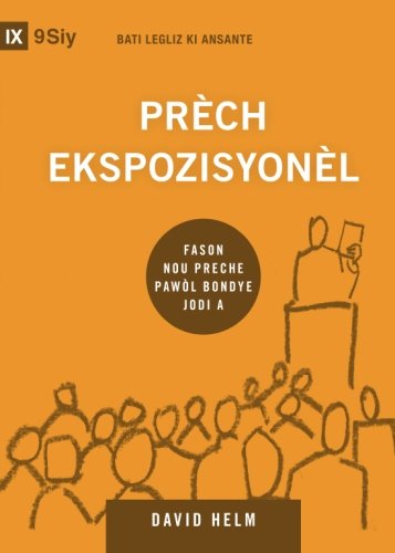 PRECH EKSPOZISYONEL : 9Siy ( Expositional Preaching) 9Marks: (Haitian Creole): Helm, David ...
