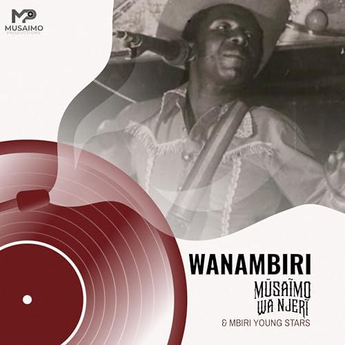 Amazon MusicでMUSAIMO WA NJERIのWANAMBIRIを再生する