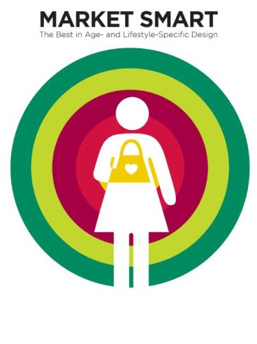 Market Smart: The Best in Age and Lifestyle Specific Design: Daniel ...