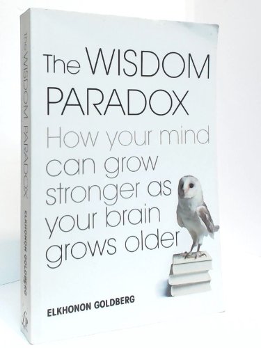 The Wisdom Paradox: Elkhonon Goldberg: 9780743275965: Amazon.com: Books