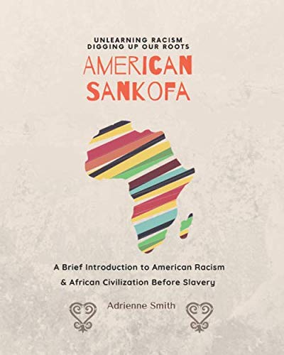 Amazon.com: American Sankofa: Unlearning Racism. Digging up our Roots ...