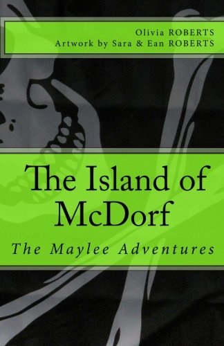 The Maylee Adventures: The Island of McDorf: Roberts, Olivia, Roberts ...