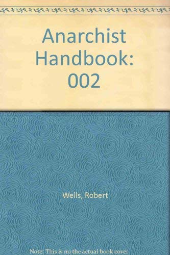 Anarchist Handbook: 002: Wells, Robert: 9780918751188: Amazon.com: Books