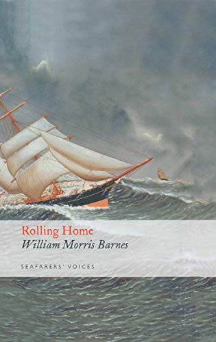 Rolling Home (Seafarers' Voices Book 10) eBook : Morris Barnes, William ...