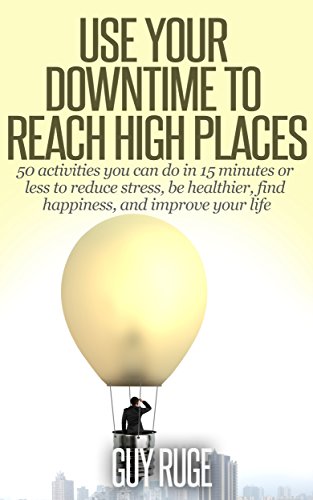 Amazon.com: Use Your Downtime to Reach High Places: 50 Activities You ...