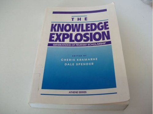 The Knowledge Explosion: Generations of Feminist Scholarship (Athene ...