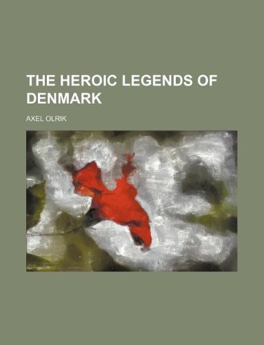 The heroic legends of Denmark: Axel Olrik: 9781231174111: Amazon.com: Books
