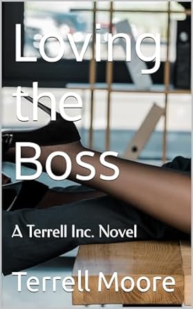 Loving the Boss: A Terrell Inc. Novel - Kindle edition by Moore ...