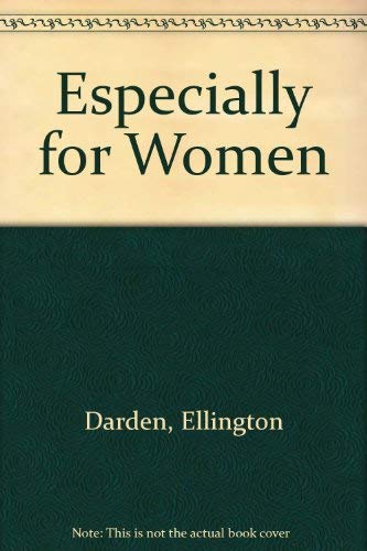Especially for Women: Darden, Ellington: 9780880111188: Amazon.com: Books