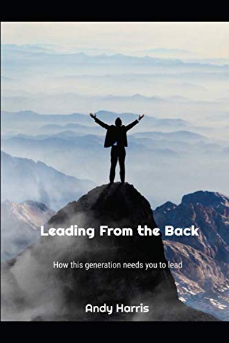Amazon.com: Leading From the Back: How this generation needs you to ...