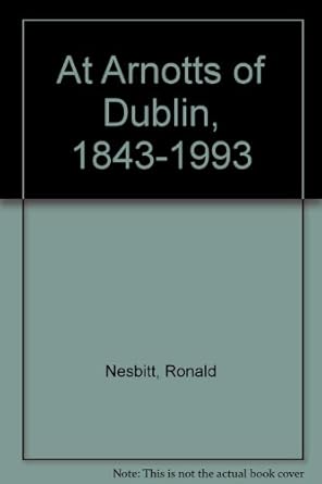 At Arnotts of Dublin, 1843-1993: Amazon.co.uk: Nesbitt, Ronald ...