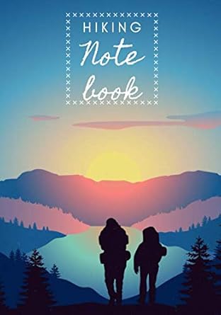 Hiking notebook: Hiking diary, Trekking notebook, walking exploration ...