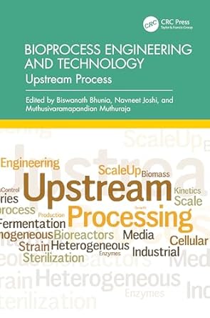 Bioprocess Engineering and Technology: Upstream Process: Bhunia, Biswanath, Joshi, Navneet ...