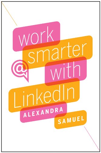 Work Smarter with LinkedIn eBook : Samuel, Alexandra, Alexandra: Amazon ...