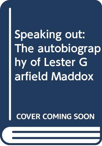 Speaking out: The autobiography of Lester Garfield Maddox: Maddox ...