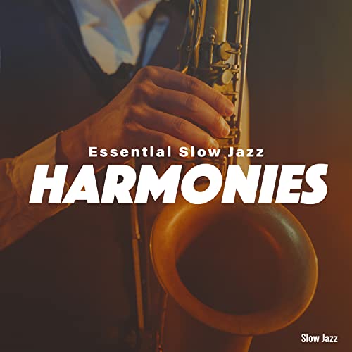 Essential Slow Jazz Harmonies von Slow Jazz bei Amazon Music - Amazon.de
