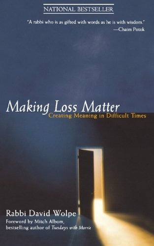 Making Loss Matter : Creating Meaning in Difficult Times by Rabbi David ...