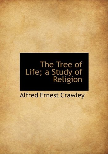 The Tree of Life; A Study of Religion: Amazon.co.uk: Crawley, Alfred ...